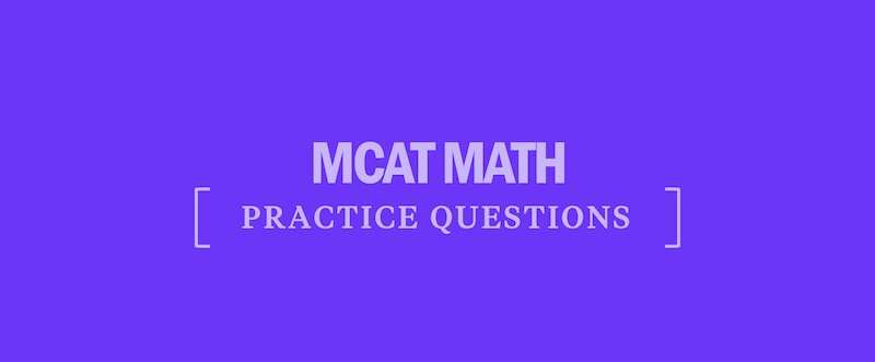 MCAT Practice Questions: Math - Kaplan Test Prep