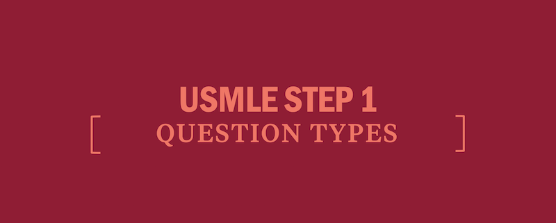 USMLE Step 1 Question Types - Kaplan Test Prep