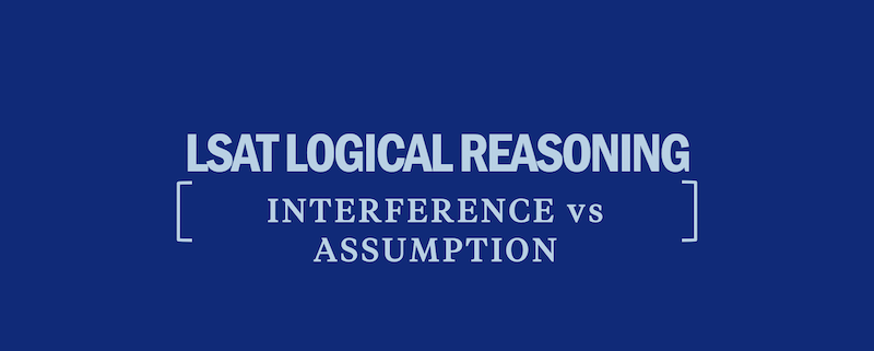 LSAT Logical Reasoning: Inference vs. Assumption - Kaplan Test Prep