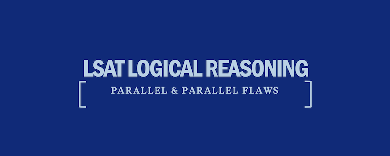 LSAT Logical Reasoning: Parallel & Parallel Flaws - Kaplan Test Prep