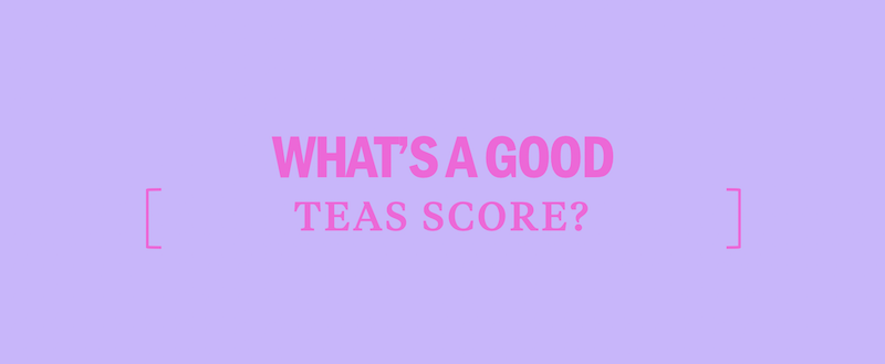 What's a good TEAS score? - Kaplan Test Prep