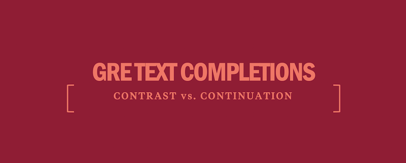 Text Completions: Contrast vs. Continuation - Kaplan Test Prep