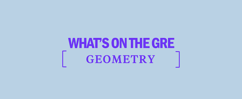 What's Tested on the GRE: Geometry - Kaplan Test Prep