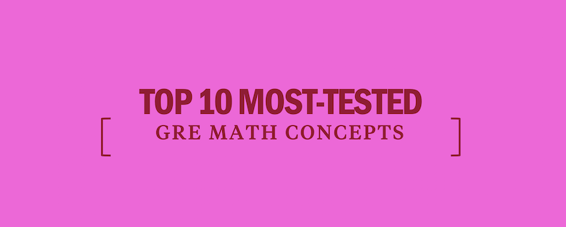 Top 10 Most-Tested GRE Math Concepts - Kaplan Test Prep