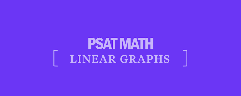 PSAT Math: Linear Graphs - Kaplan Test Prep