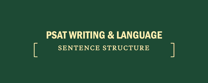 PSAT Writing and Language: Sentence Structure - Kaplan Test Prep