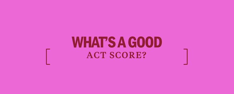 What's a good ACT score? – Kaplan Test Prep