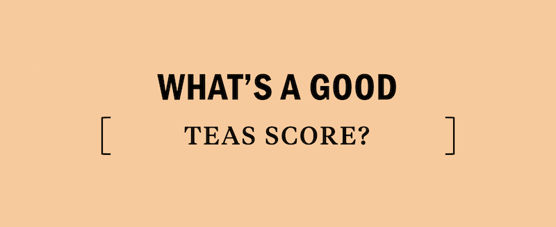 What s A Good TEAS Score Kaplan Test Prep What s A Good TEAS Score Kaplan Test Prep