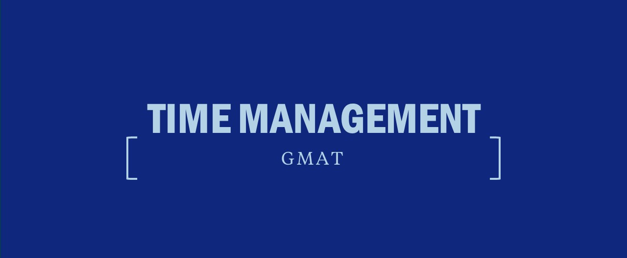 Everything You Need To Know About GMAT Time Management Kaplan Test Prep Everything You Need To Know About GMAT Time Management Kaplan Test Prep