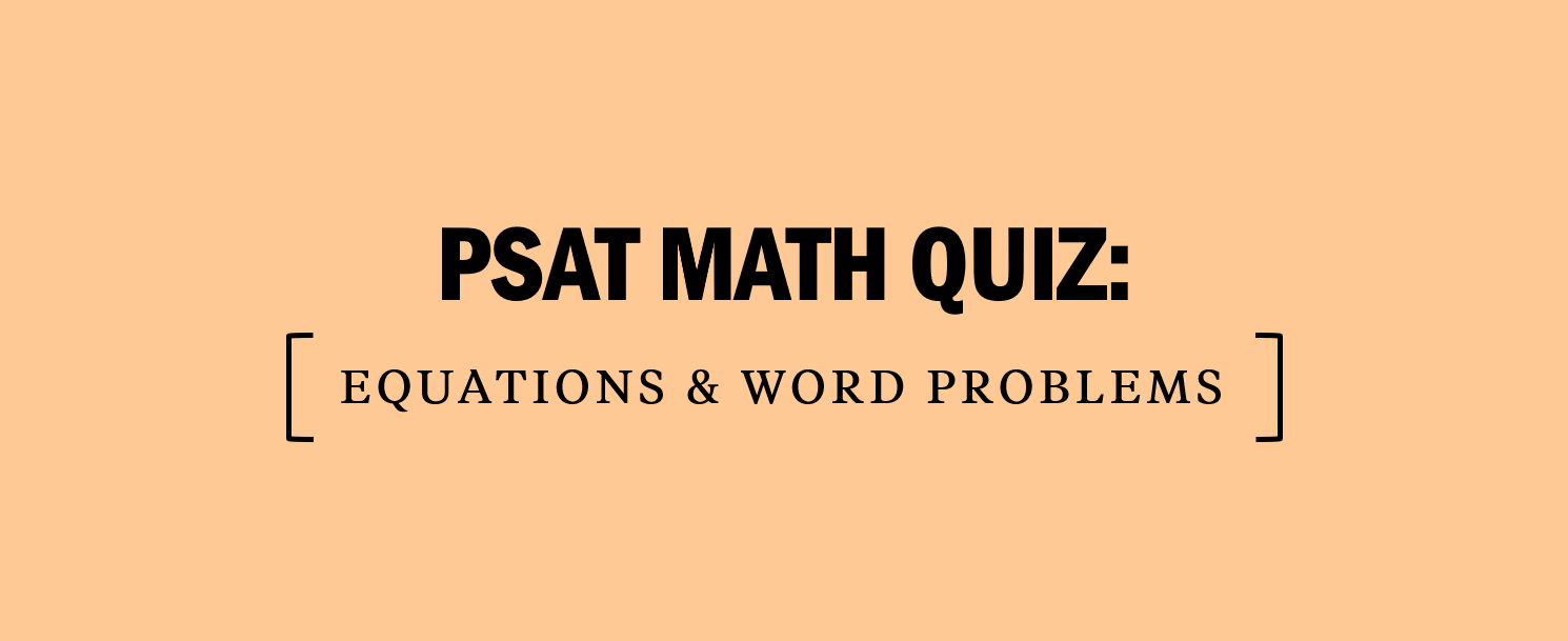 PSAT Math Quiz Equations And Word Problems Kaplan Test Prep