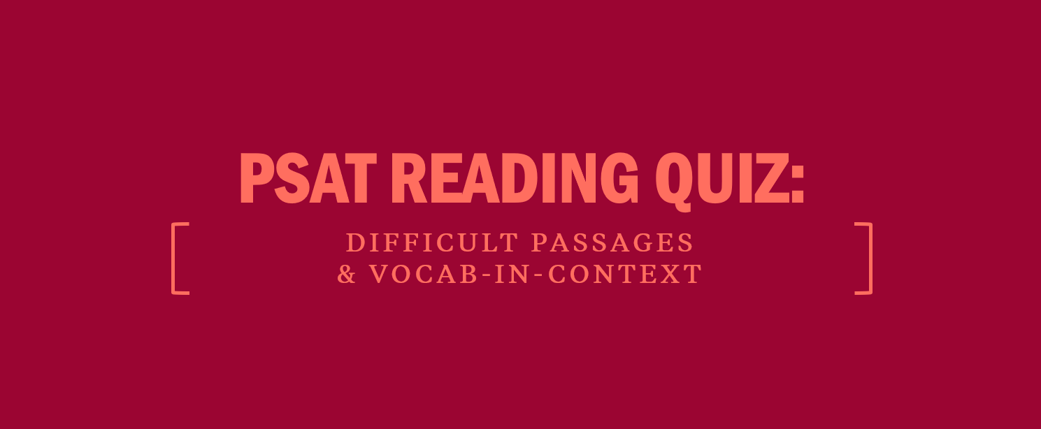 PSAT Reading Quiz Difficult Passages And Vocab in Context Kaplan PSAT Reading Quiz Difficult Passages And Vocab in Context Kaplan